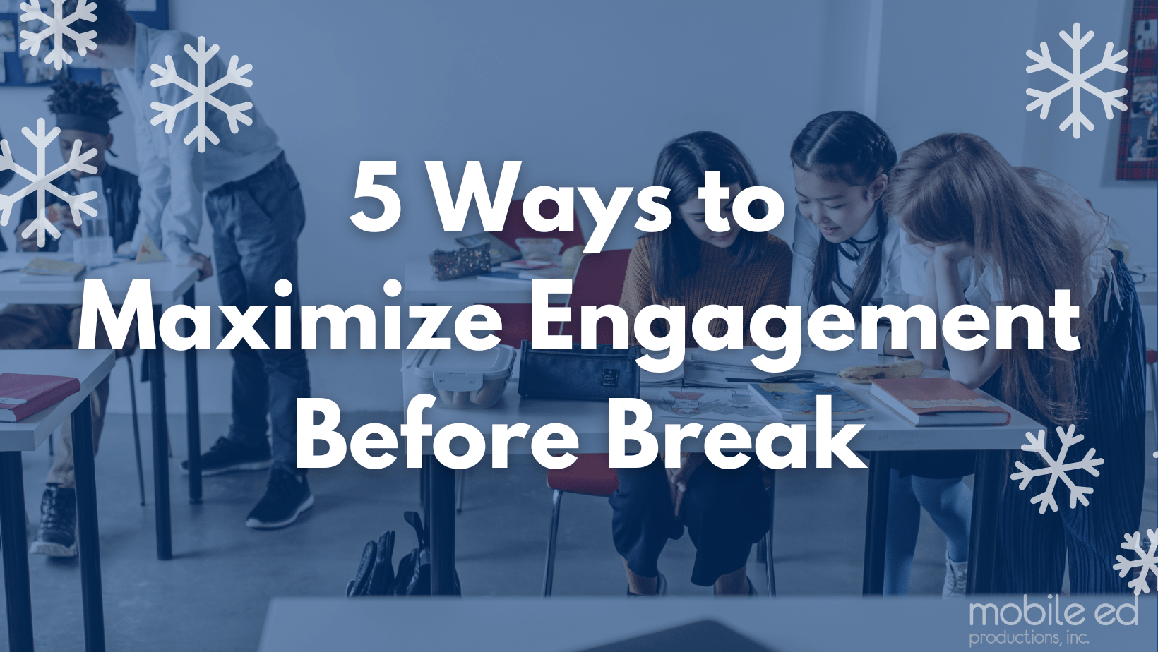 5 Ways to Maximize Student Engagement Before Break